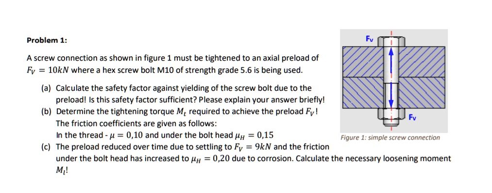 SOLVED: A screw connection, as shown in Figure 1, must be tightened to ...