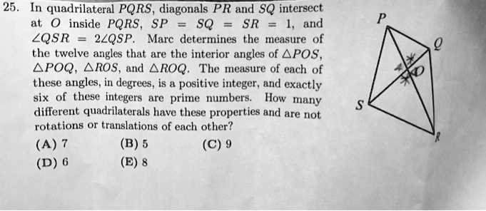 25. In quadrilateral PQRS, diagonals PR and SQ intersect at O inside PQRS, SP = SQ = SR = 1, and ...