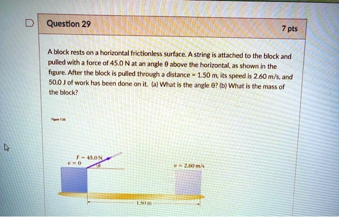 question 29 7 pts a block rests on horizontal frictionless surface a string is attached to the ...