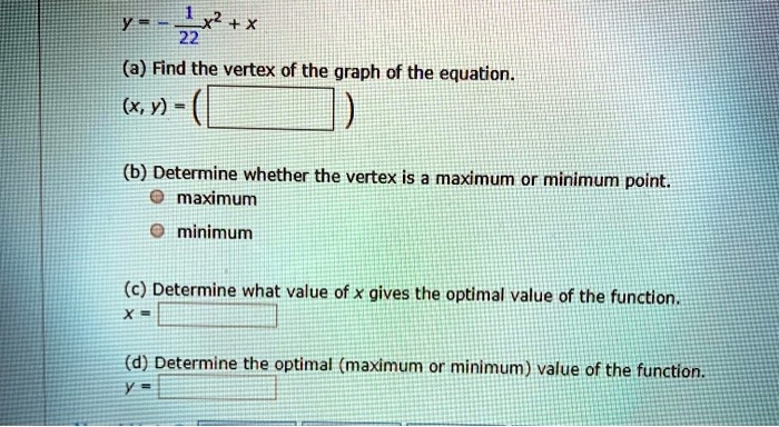 SOLVED: Y = 2x X+ (a) Find the vertex of the graph of the equation (x, Y) (b) Determine whether ...