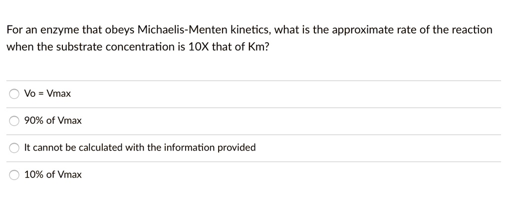 SOLVED: For an enzyme that obeys Michaelis-Menten kinetics, what is the ...