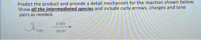 SOLVED: Predict the product and provide a detailed mechanism for the ...
