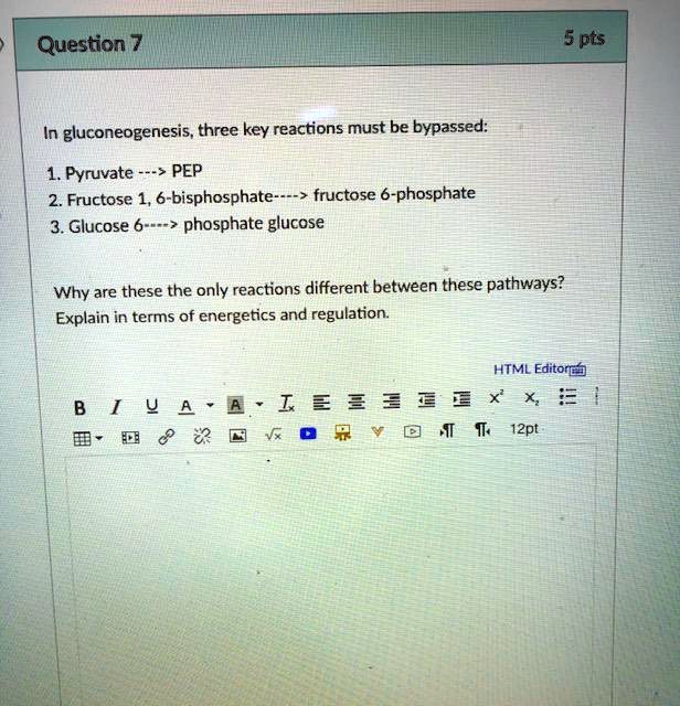 SOLVED:Question 7 5 pts In gluconeogenesis, three key reactions must be ...