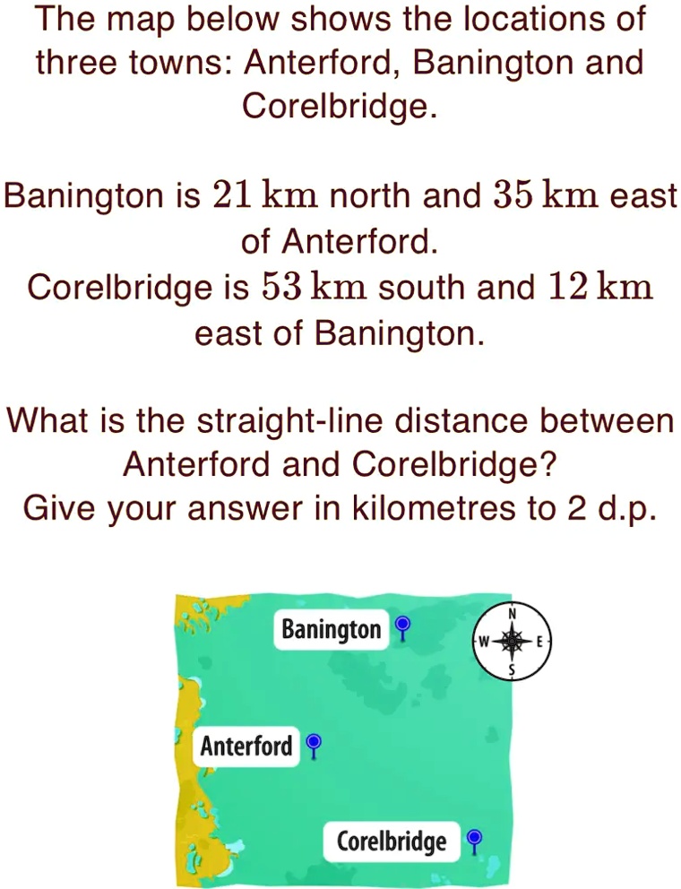 The map below shows the locations of three towns: Anterford, Banington and Corelbridge ...
