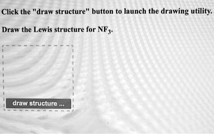 SOLVED: 7 Click the "draw structure" button to launch the drawing utility: Draw the Lewis ...