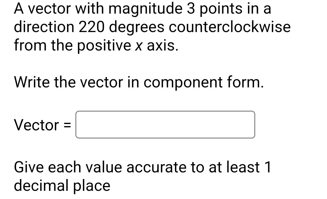 SOLVED: A vector with magnitude 3 points in a direction 220 degrees counterclockwise from the ...