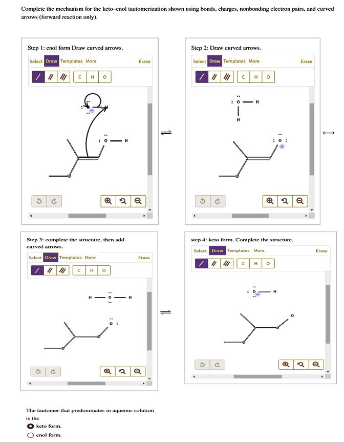 SOLVED: Complete the mechanism for the keto-enol tautomerization shown using bonds, charges ...
