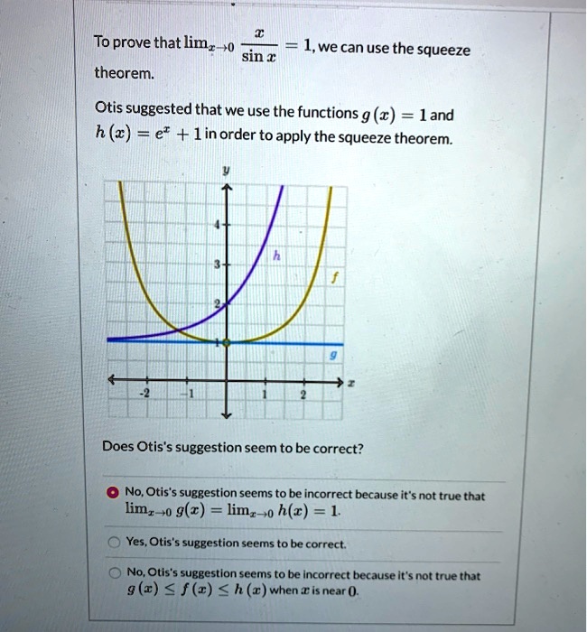 SOLVED: To prove that lim sin x = 1, we can use the squeeze theorem. Otis suggested that we use ...