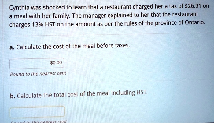 SOLVED: Cynthia was shocked to learn that a restaurant charged her a ...