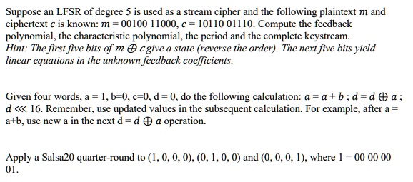 [GET ANSWER] Suppose an LFSR of degree 5 is used as a stream cipher and the following plaintext ...