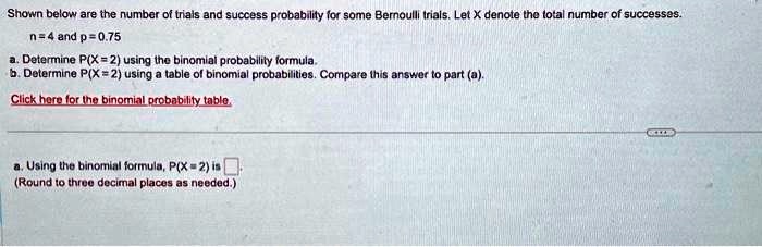 SOLVED: Shown below are the number of trials and success probability ...