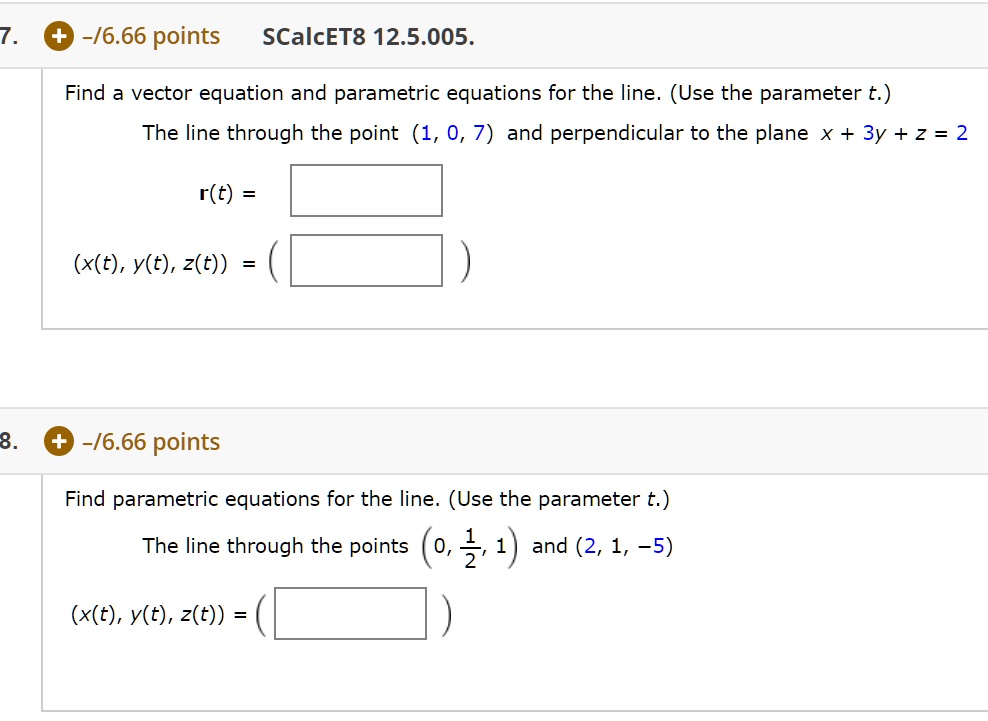 666 points scalcet8 125005 7 find a vector equation and parametric equations for the line use ...
