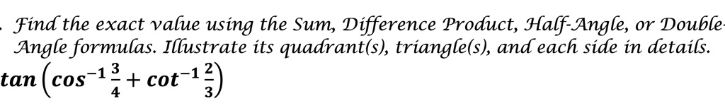find the exact value using the sum difference product half angle or ...