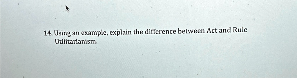 SOLVED: Using an example, explain the difference between Act and Rule ... SOLVED: Using an example, explain the difference between Act and Rule ...