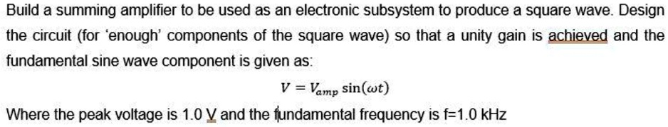 Build a summing amplifier to be used as an electronic subsystem to ...