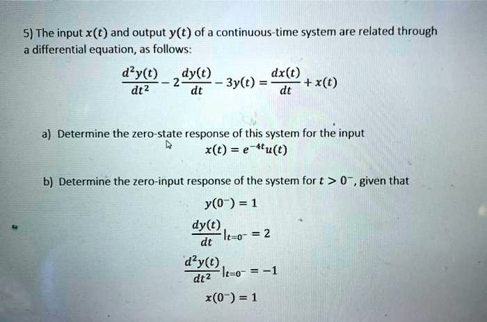 SOLVED: 5) The input x(t) and output y(t) ofa continuous time system are related through ...
