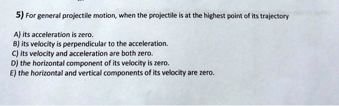 5 for general projectile motion when the projectile is at the highest ...