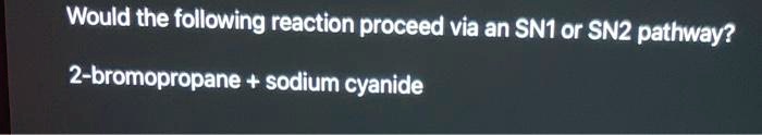 [GET ANSWER] Would the following reaction proceed via an SN1 or SN2 ...