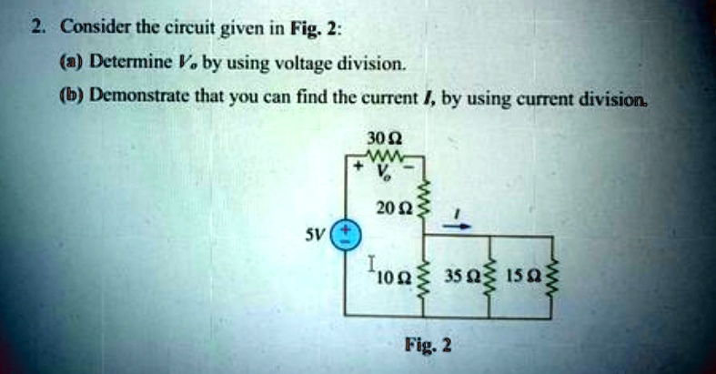 2. Consider the circuit given in Fig. 2: (a) Determine Vo by using ...