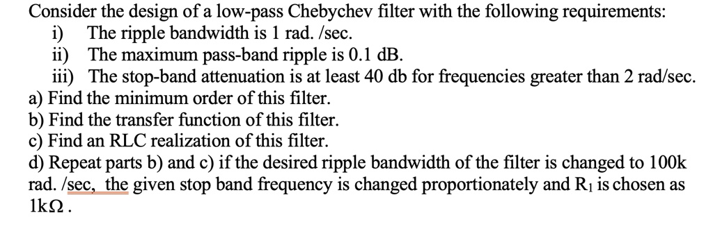 SOLVED: Consider the design of a low-pass Chebyshev filter with the following requirements: 1 ...
