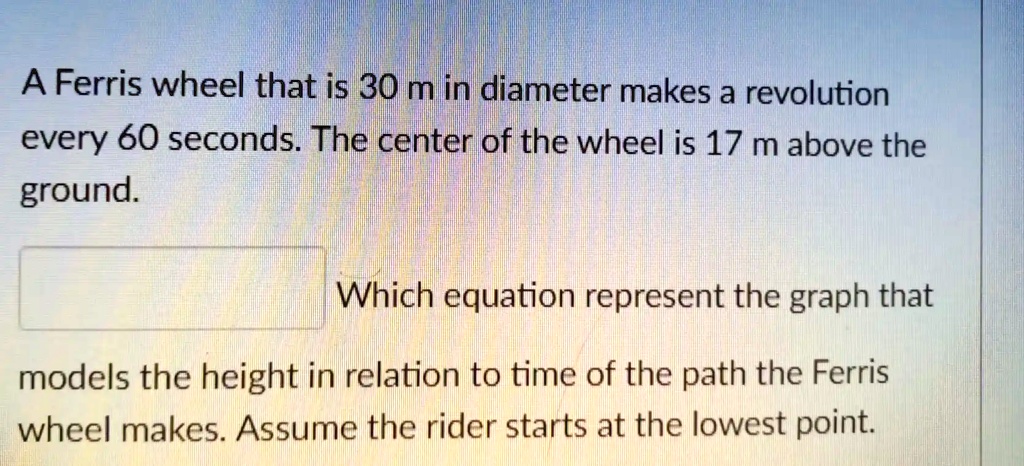 SOLVED: A Ferris wheel that is 30 m in diameter makes a revolution ...