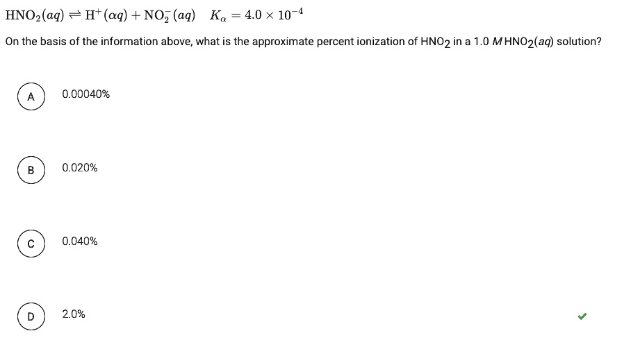 HNO2(aq) ? H+(aq) + NO2-(aq) Ka = 4.0 × 10^-4 On the basis...