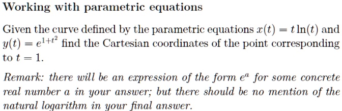 SOLVED: Working with parametric equations Given the curve defined by ... SOLVED: Working with parametric equations Given the curve defined by ...