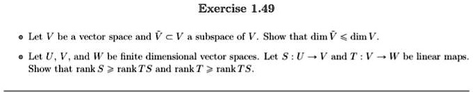 SOLVED: Texts: Exercise 1.49 a) Let V be a vector space and Vc be a subspace of V. Show that dim ...