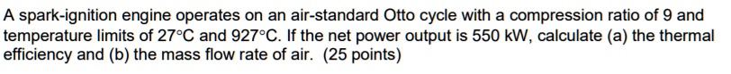 A spark-ignition engine operates on an air-standard Otto cycle with a ...
