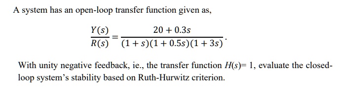 Solved A System Has An Open Loop Transfer Function Given As Y S 20 0 3s R S 1 S 1