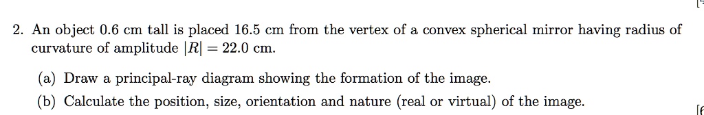 2. An object 0.6 cm tall is placed 16.5 cm from the vertex of a convex ...