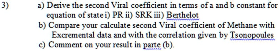 SOLVED: Derive the second Viral coefficient in terms of a and b constant for equation of state i ...