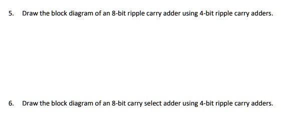 SOLVED: 5. Draw the block diagram of an 8-bit ripple carry adder using ...