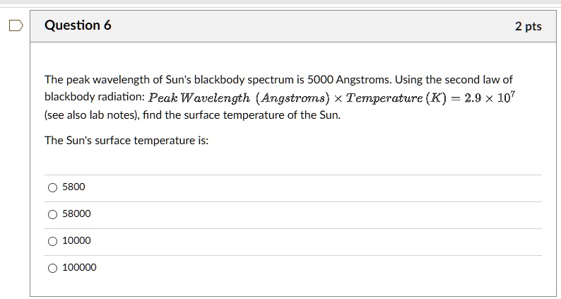 SOLVED: Question 6 2 pts The peak wavelength of Sun's blackbody ...