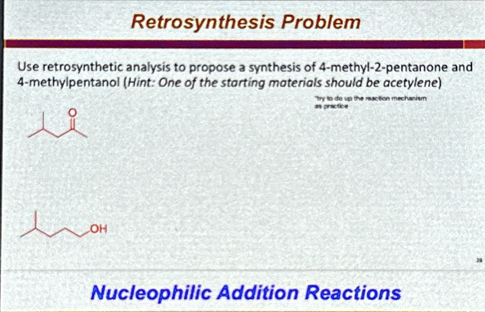 Retrosynthesis Problem Use retrosynthetic analysis to propose a synthesis of 4-methyl-2 ...