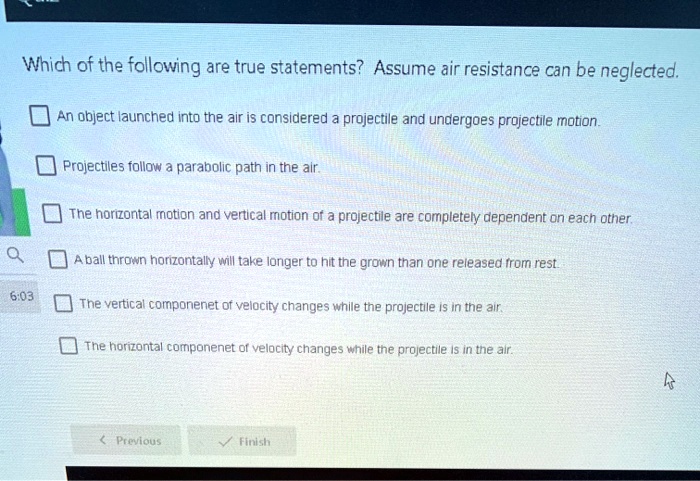 SOLVED: Which of the following are true statements? Assume air resistance can be neglected. An ...