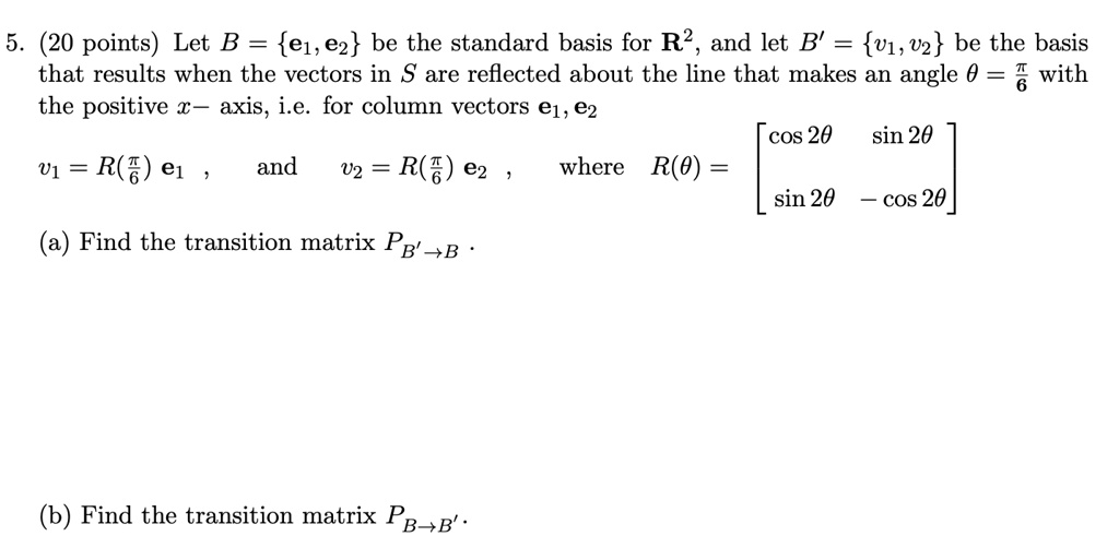 5. (20 points) Let B = e1,e2 be the standard basis for R?, and let B ...