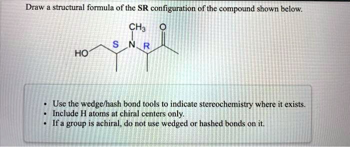 SOLVED: Draw structural formula of the SR configuration of the compound shown below: CHa HO Use ...