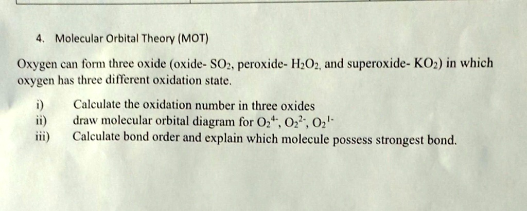 SOLVED: 4. Molecular Orbital Theory (MOT) Oxygen can form three oxides: oxide-SO2, peroxide-HO2 ...