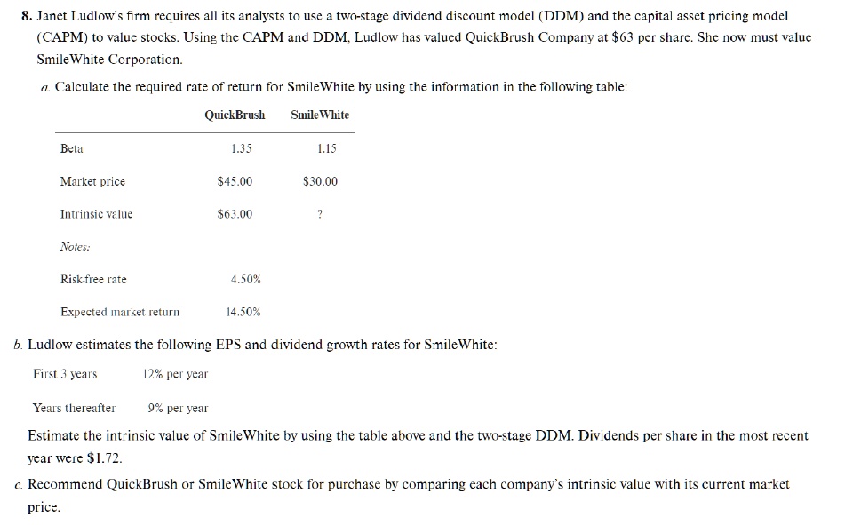 SOLVED: 8. Janet Ludlow's firm requires all its analysts to use a two-stage dividend discount ...