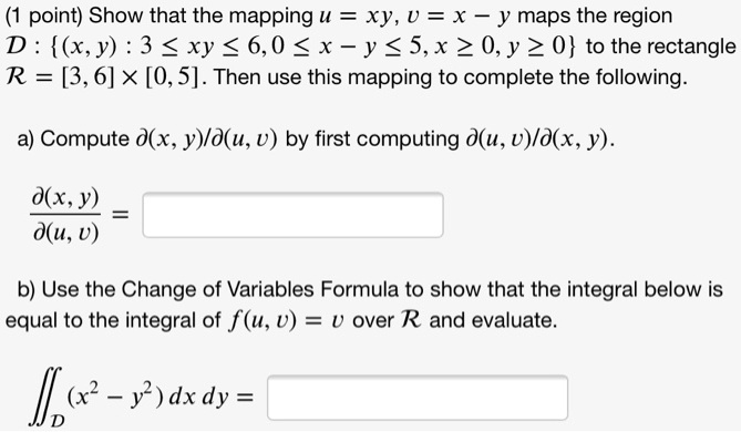 [GET ANSWER] 1 point show that the mapping u xy u x y maps the region d xy 3 xy 60 x ysx20y 0 to ...