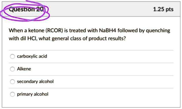 SOLVED: When a ketone (RCOR) is treated with NaBH4 followed by ...