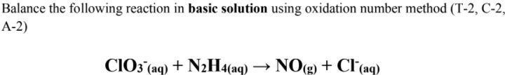 SOLVED: Balance the following reaction in basic solution using oxidation number method (T-2,C-2 ...