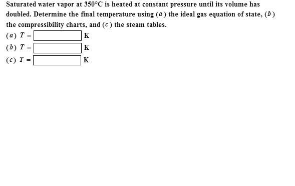 SOLVED: Saturated water vapor at 35Â°C is heated at constant pressure until its volume has ...