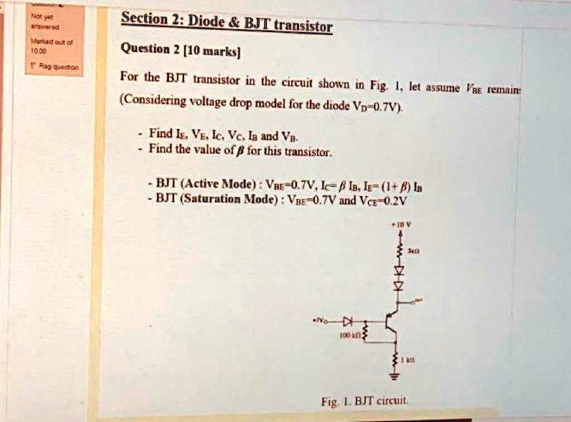 Section 2: Diode BJT transistor Question 2 [10 marks] For the BJT ...