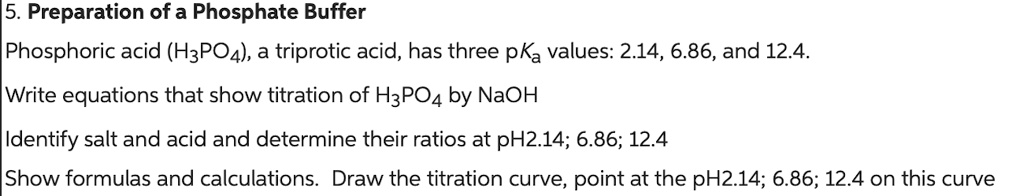 5. Preparation of a Phosphate Buffer Phosphoric acid (H3PO4), a triprotic acid, has three pKa ...