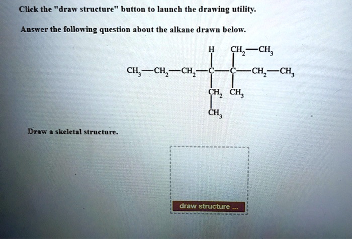 SOLVED: Click the "draw structure" button to launch the drawing utility. Answer the following ...