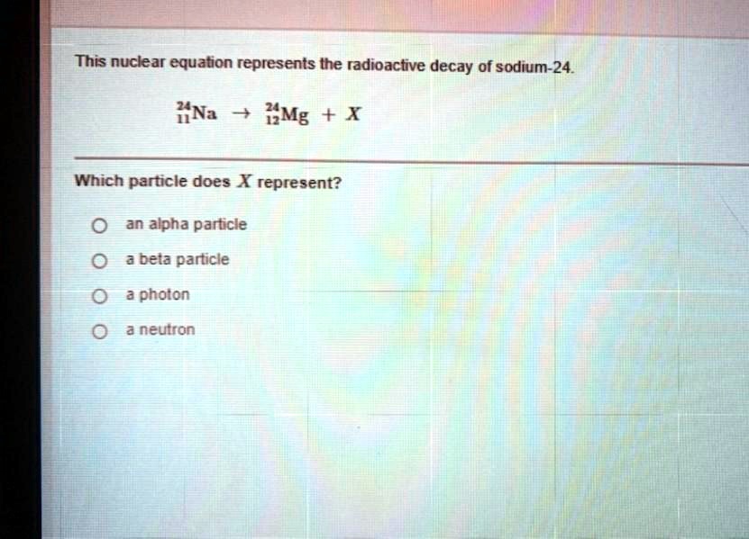 SOLVED: This nuclear equation represents the radioactive decay of ...