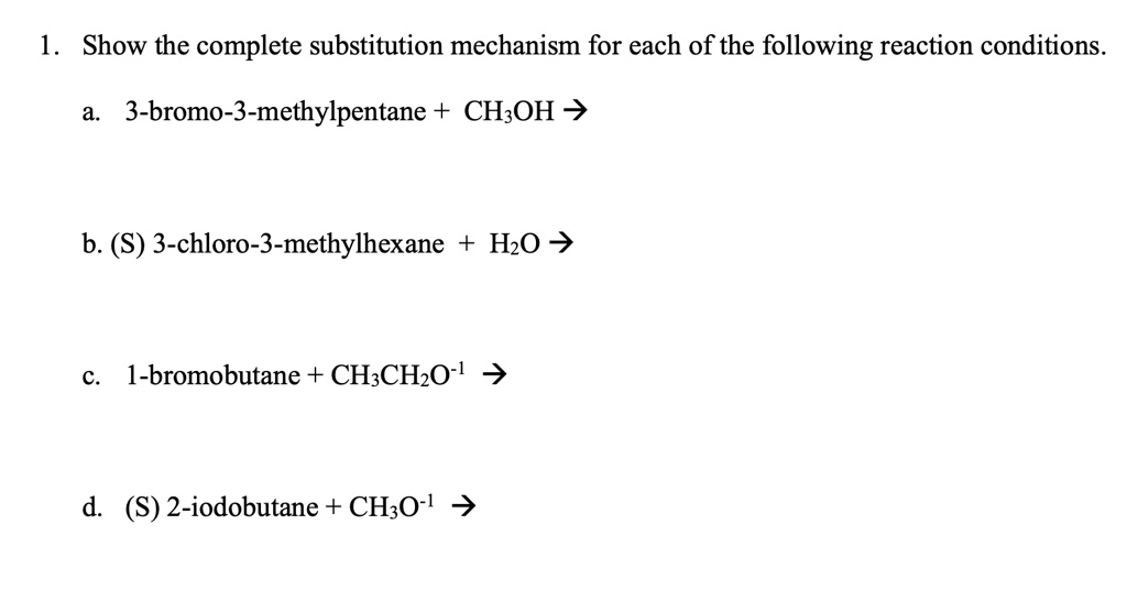 1. Show the complete substitution mechanism for each of the following reaction conditions. a. 3 ...