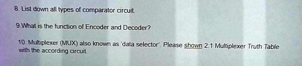 SOLVED: List down all types of comparator circuits. 9. What is the function of an Encoder and ...
